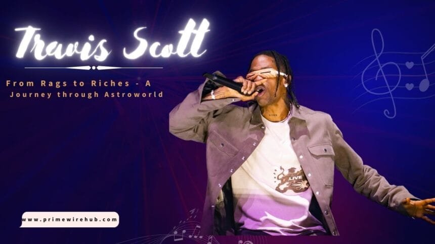 Travis Scott: Bio, Height, Relationships, Net Worth and More
