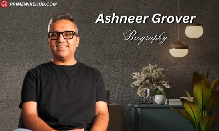 Ashneer Grover: Bio, Age, Wife, Height, Net Worth, Career