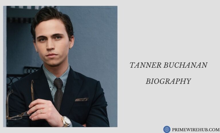Tanner Buchanan: Bio, Age, Height, GF, Movies and TV Shows