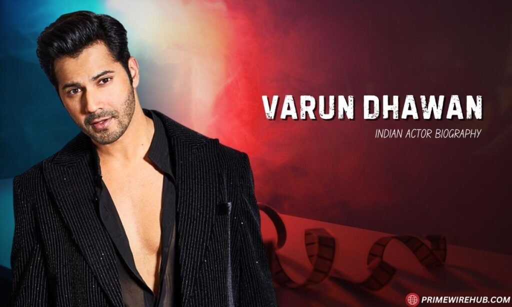 Varun Dhawan: Bio, Wiki, Age, Height, Wife, Movies, Net Worth