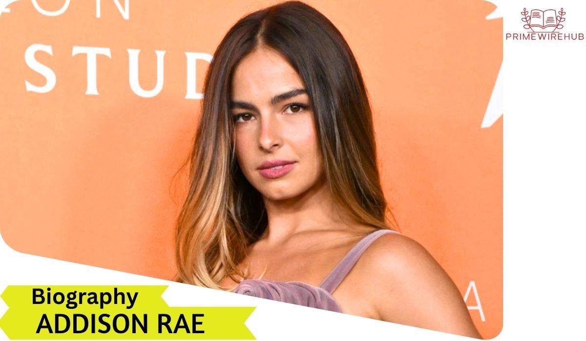 Addison Rae: Age, Height, Weight, Boyfriend, Net Worth
