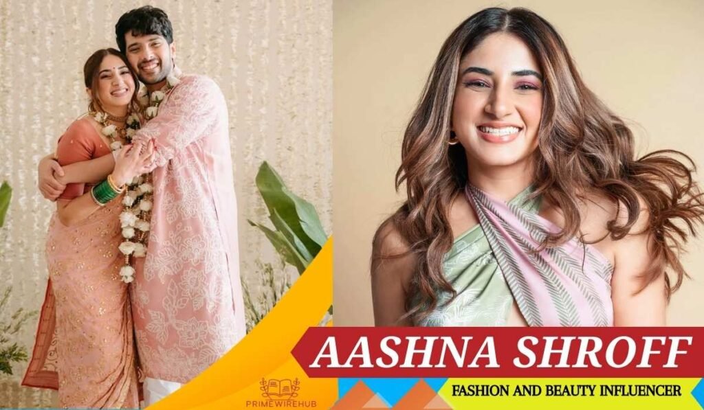 Aashna Shroff: Biography, Age, Husband, Family, Net Worth & More