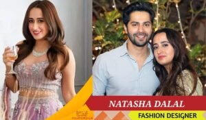 Natasha Dalal: Bio, Height, Age, Family, Husband & Net Worth