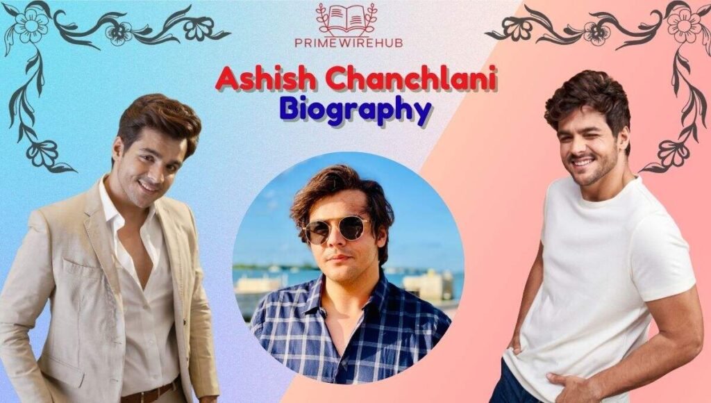 Ashish Chanchlani Age, Height, Father, Girlfriend, Net Worth