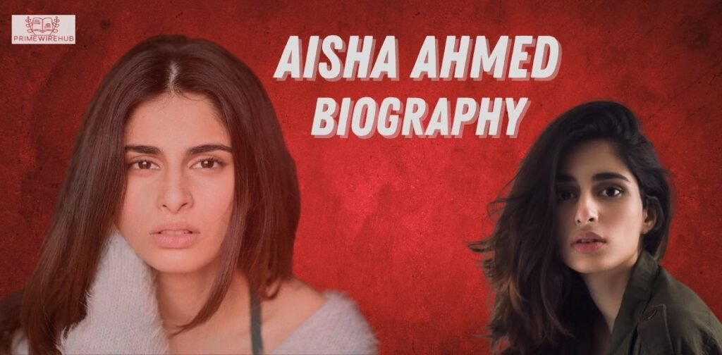 Aisha Ahmed: Age, Height, Father, Movies & TV Shows, Net Worth